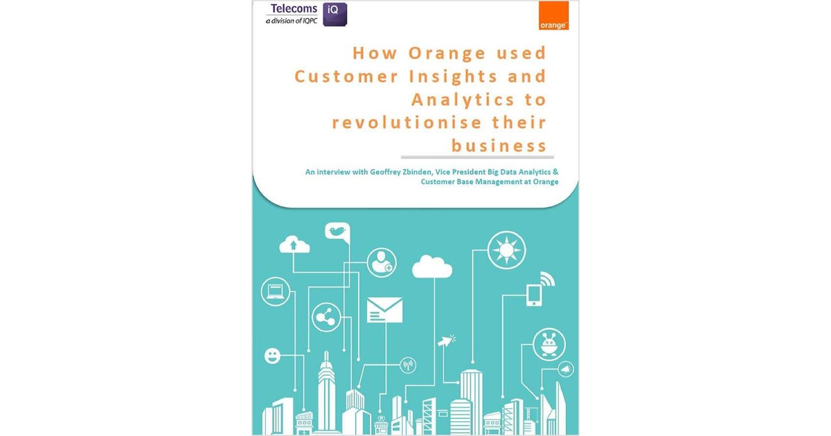 How Orange Revolutionised Their Business Through Customer Insight ...