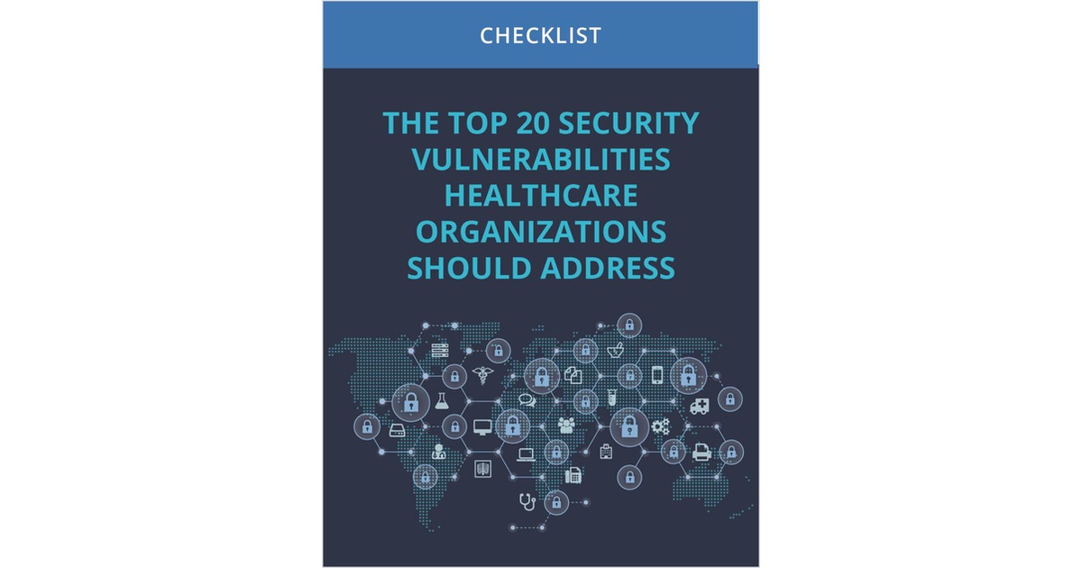 The Top 20 Security Vulnerabilities Healthcare Organizations Should ...