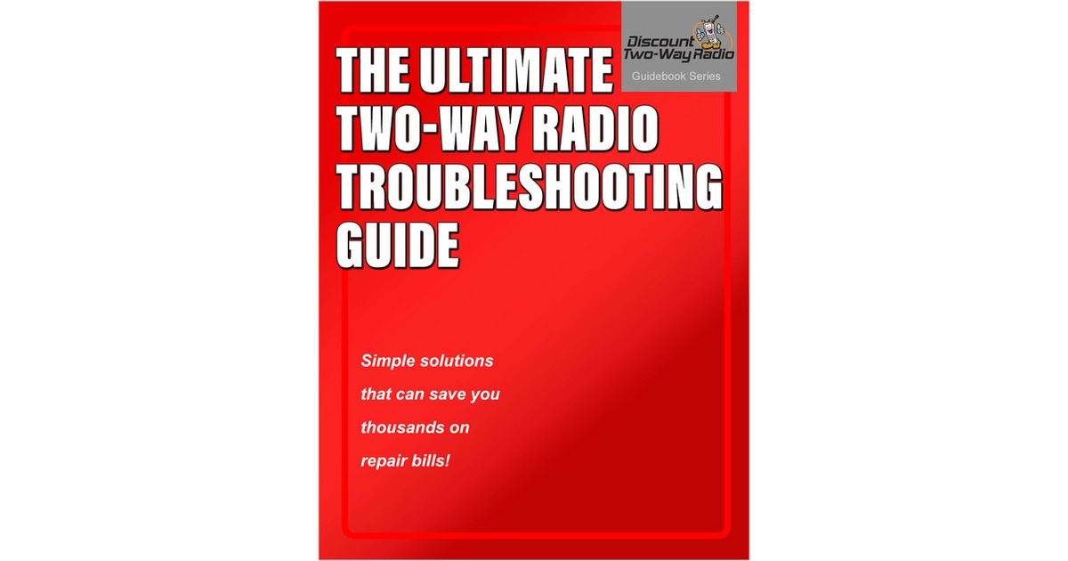 The Ultimate Two-Way Radio Troubleshooting Guide, Free Discount Two-Way ...