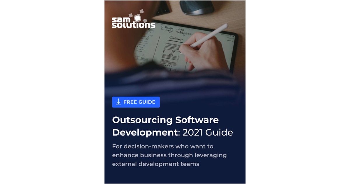 Outsourcing Software Development: A Guide for Decision-Makers in 2021 Free eGuide