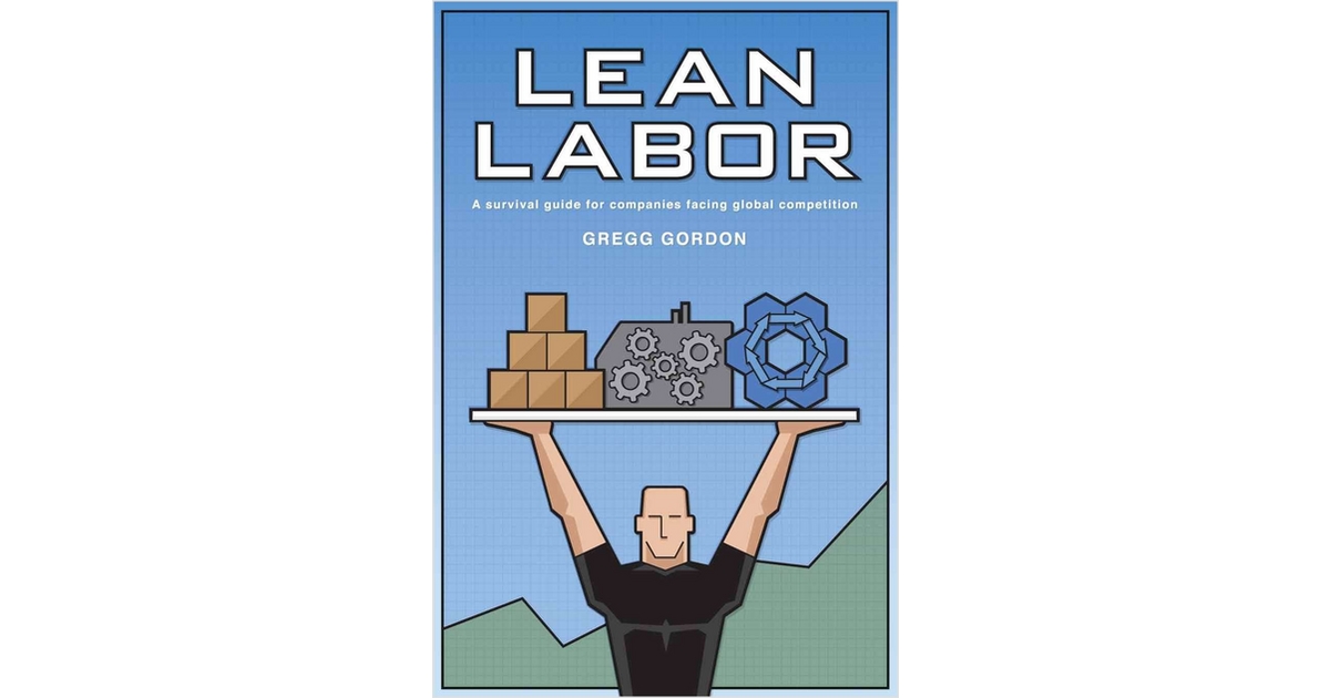 Lean Labor: A Survival Guide for Companies Facing Global Competition ...