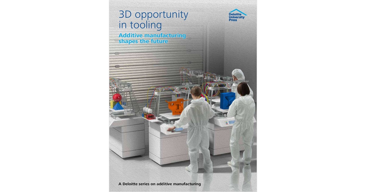 Deloitte Whitepaper: 3D Printing Opportunity in Tooling Free White Paper