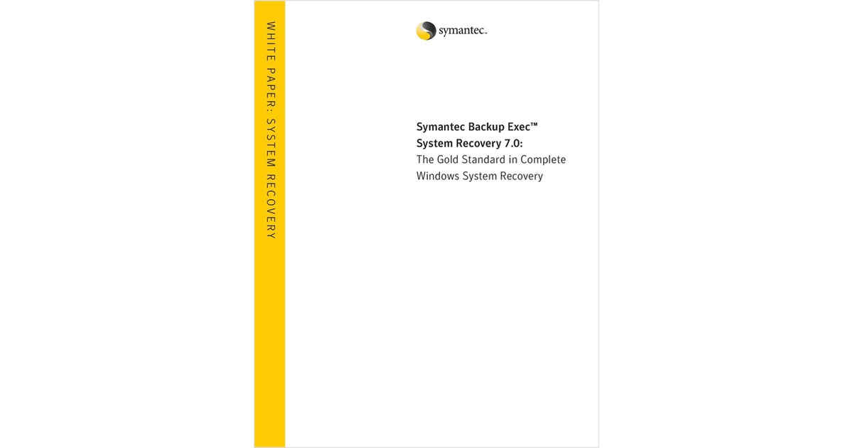 Symantec Backup Exec System Recovery 7 0 The Gold Standard In Complete