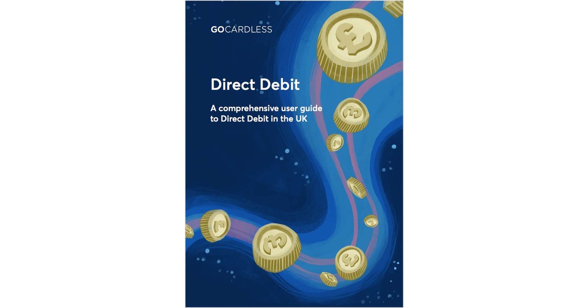 A comprehensive user guide to Direct Debit in the UK, Free GoCardless ...