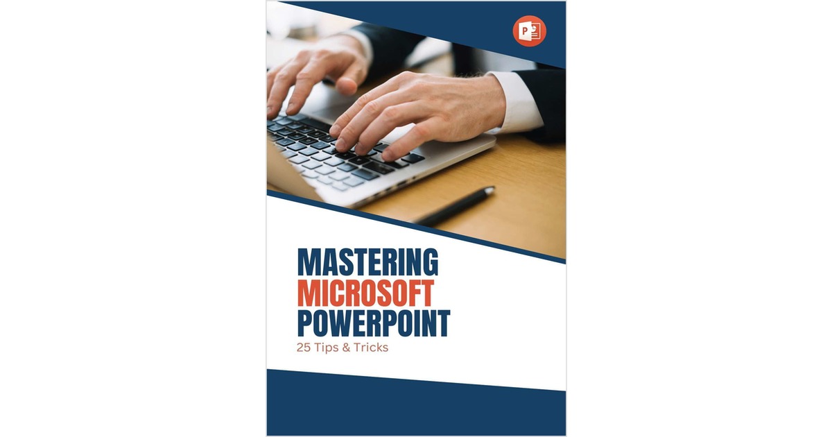 Mastering Microsoft PowerPoint: 25 Tips & Tricks Free Tips and Tricks Guide