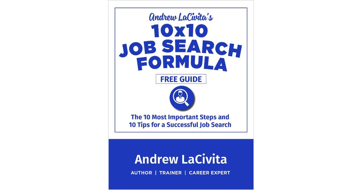 10X10 Job Search Formula: The 10 Most Important Steps and 10 Tips for a ...