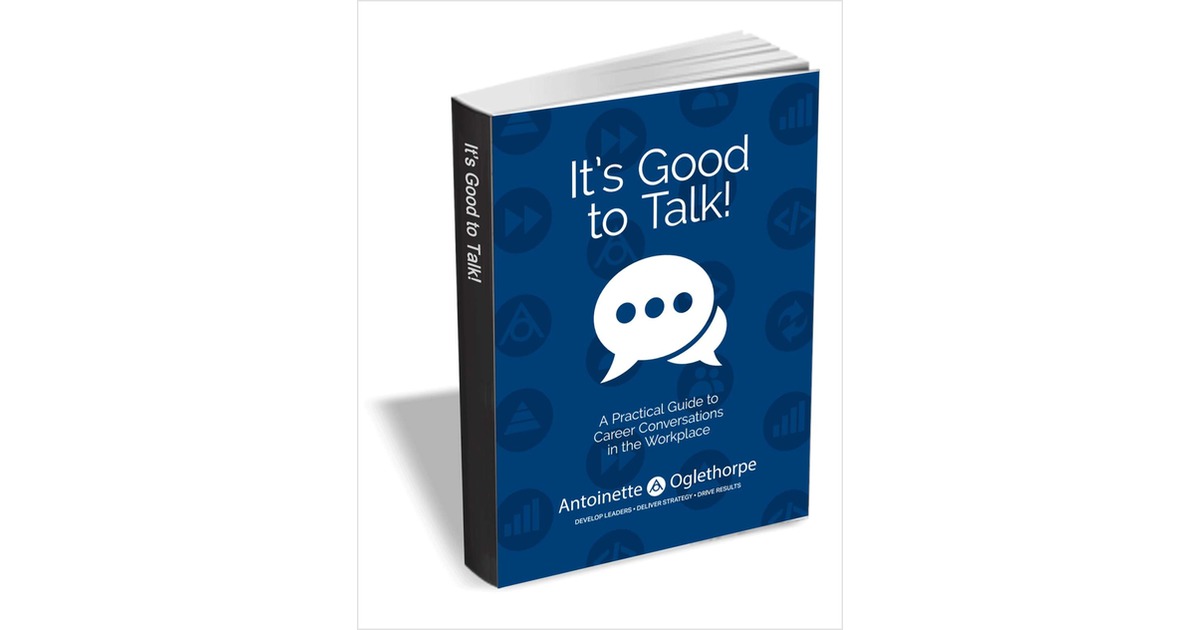 It's Good to Talk - A Practical Guide to Career Conversations in the ...