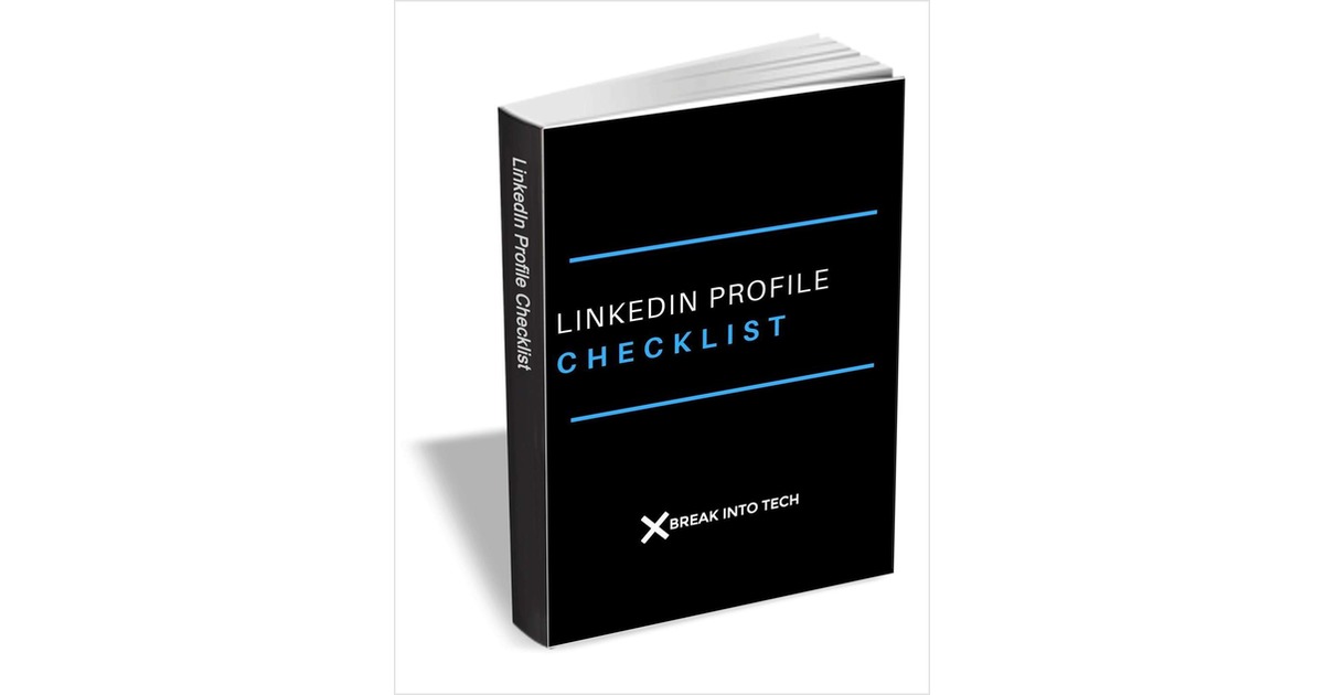 LinkedIn Profile Checklist, Free Break Into Tech Tips and Tricks Guide