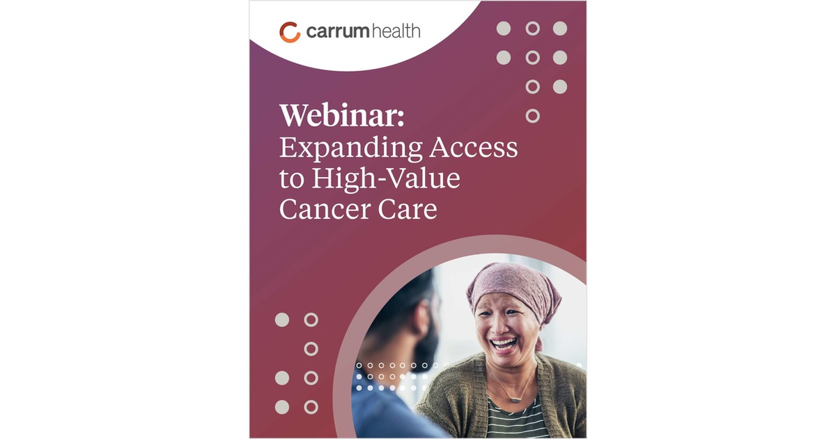Expanding Access To High-Value Cancer Care Free On-Demand Webinar