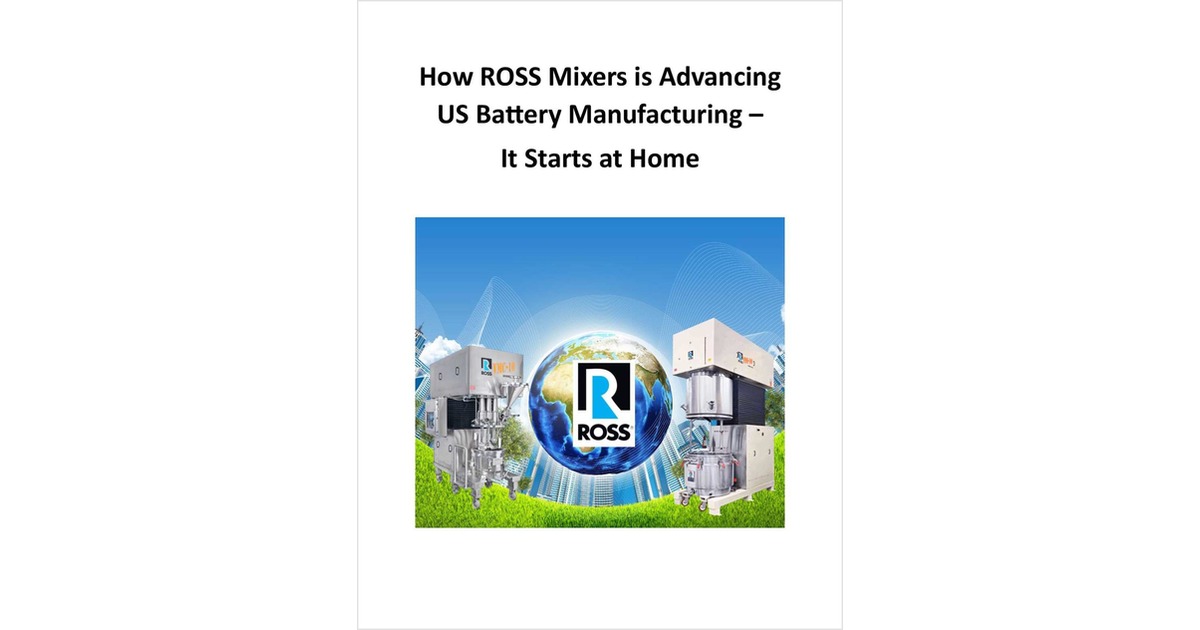 How ROSS Mixers is Advancing US Battery Manufacturing - It Starts at ...