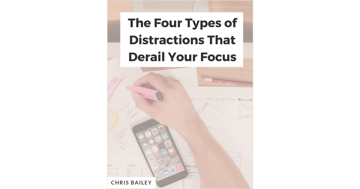 The Four Types of Distractions That Derail Your Focus Free Article