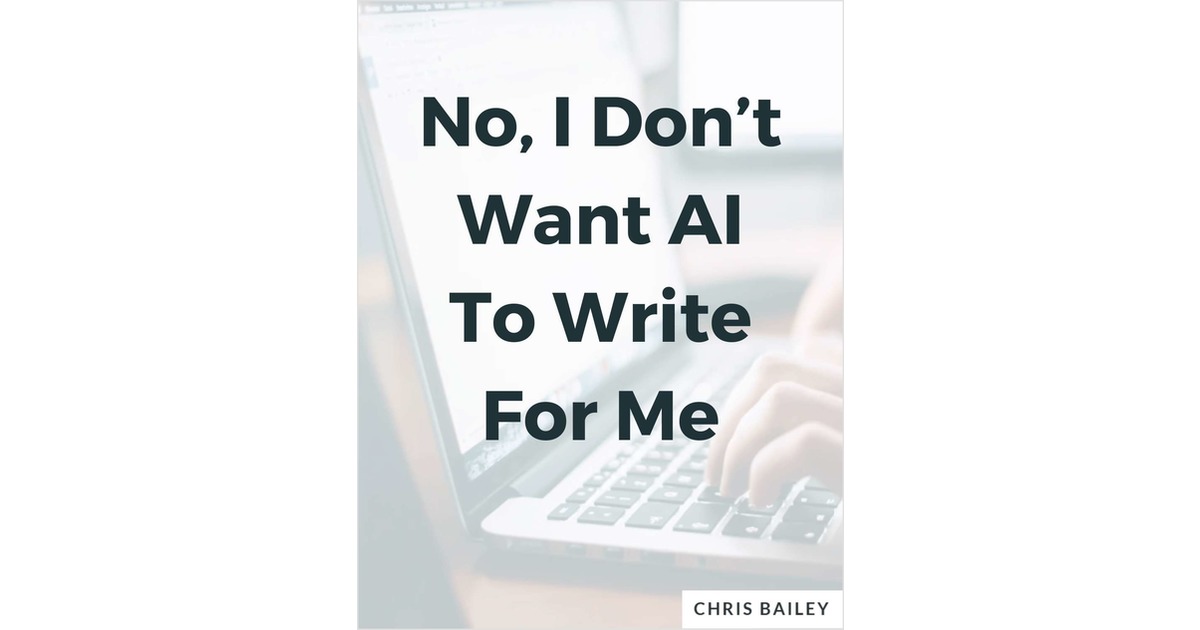 No, I Don't Want AI to Write For Me Free Article