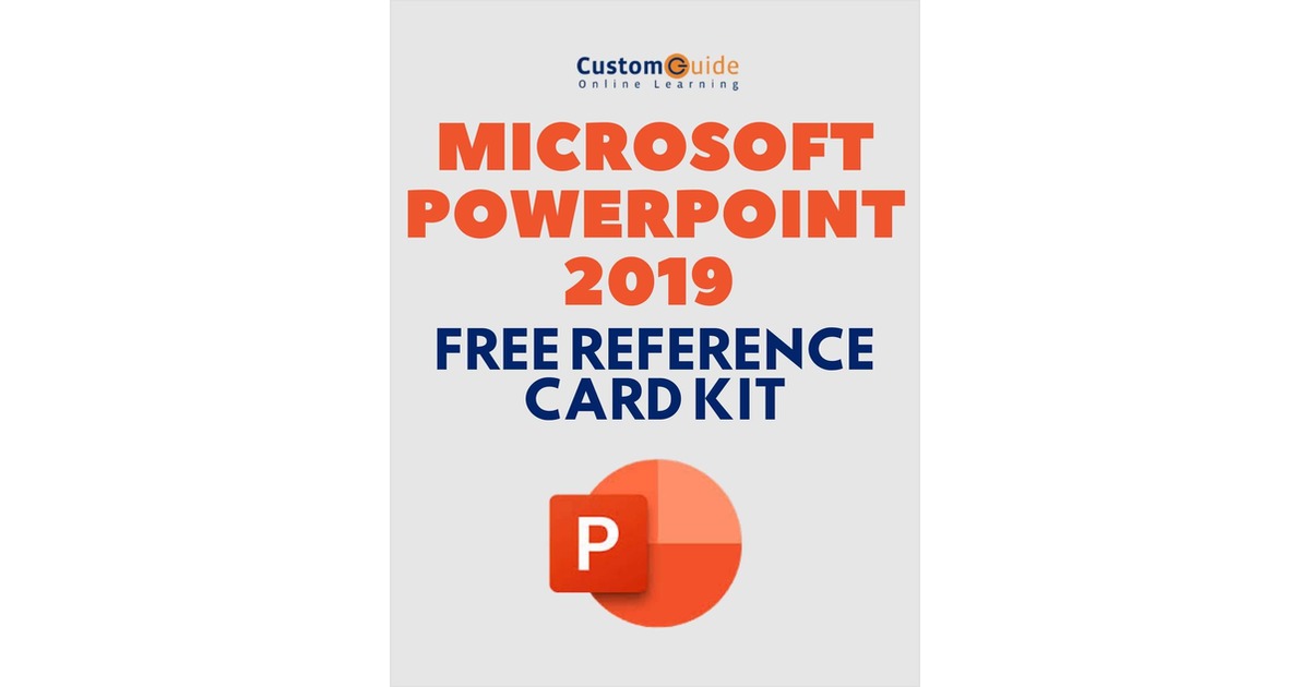 Microsoft PowerPoint 2019 -- Free Reference Card Kit, Free CustomGuide eKit