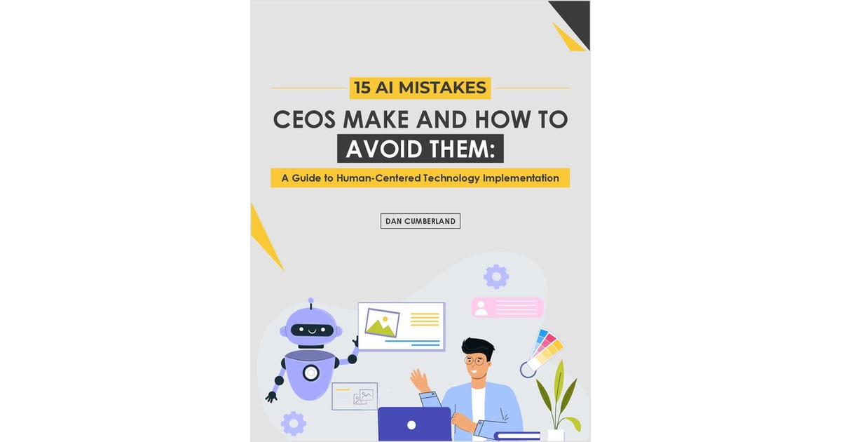 15 AI Mistakes CEOs Make and How to Avoid Them: A Guide to Human ...