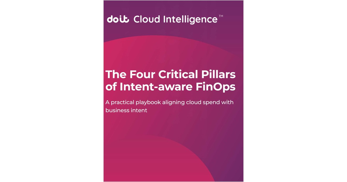 The Four Critical Pillars of Intent-aware FinOps, Free DoiT International Playbook