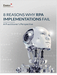 8 Reasons Why RPA Implementations Fail – A Practitioner’s Perspective ...