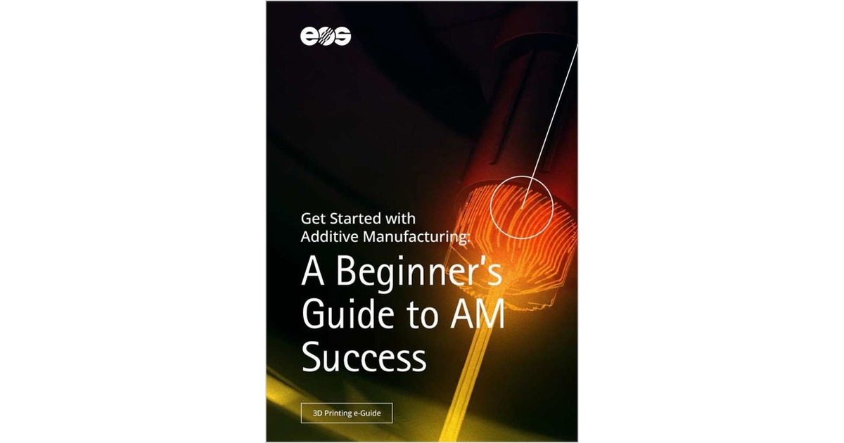Get Started with Additive Manufacturing: A Beginner's Guide to AM ...