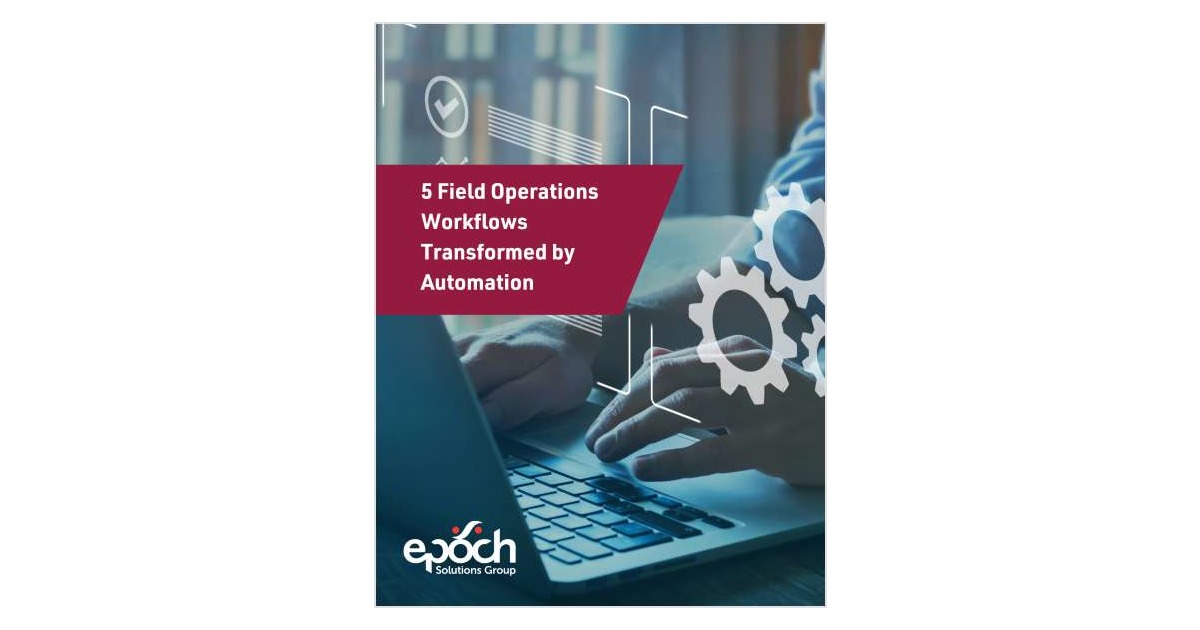 5 Utility Field Operations Workflows Transformed by Automation, Free Epoch Solutions Group Article