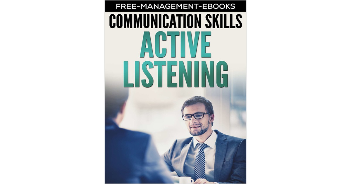 Active Listening -- Developing Your Communication Skills Free eBook