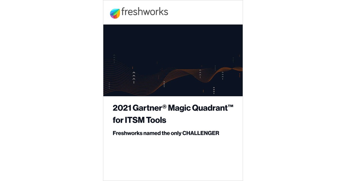 2021 Gartner® Magic Quadrant™ for ITSM Tools, Free Freshworks Report