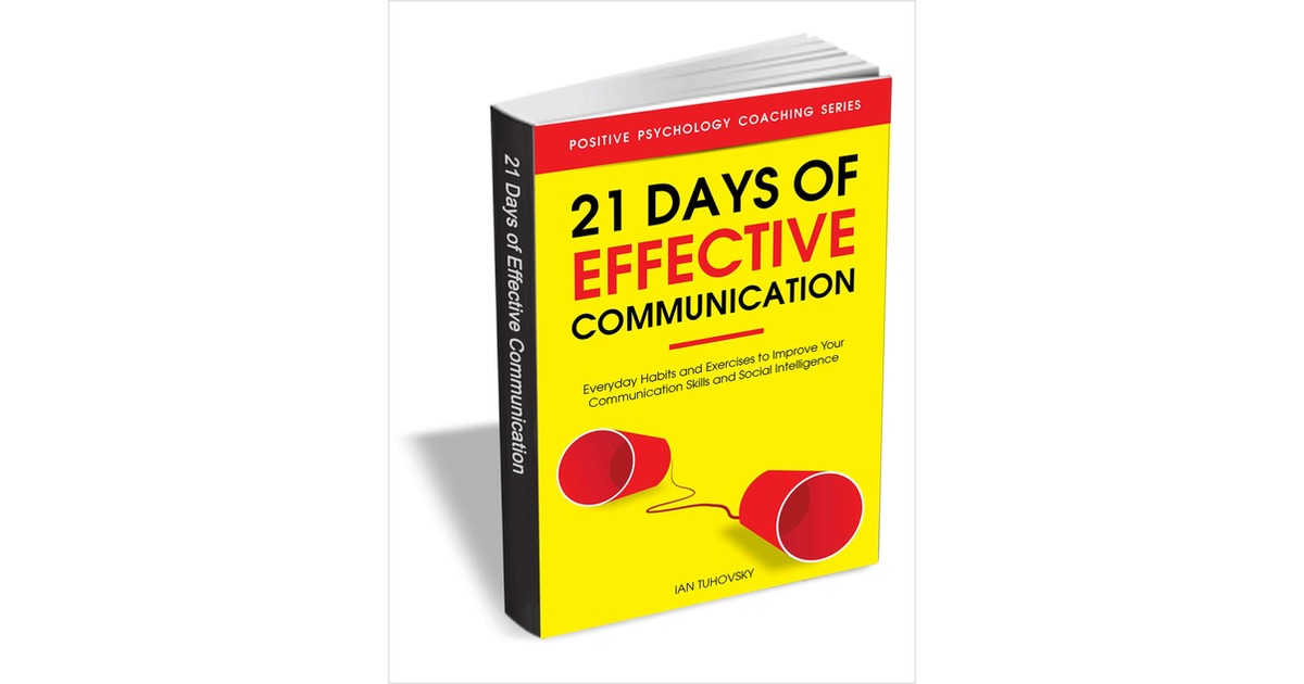 21 Days of Effective Communication - Everyday Habits and Exercises to ...