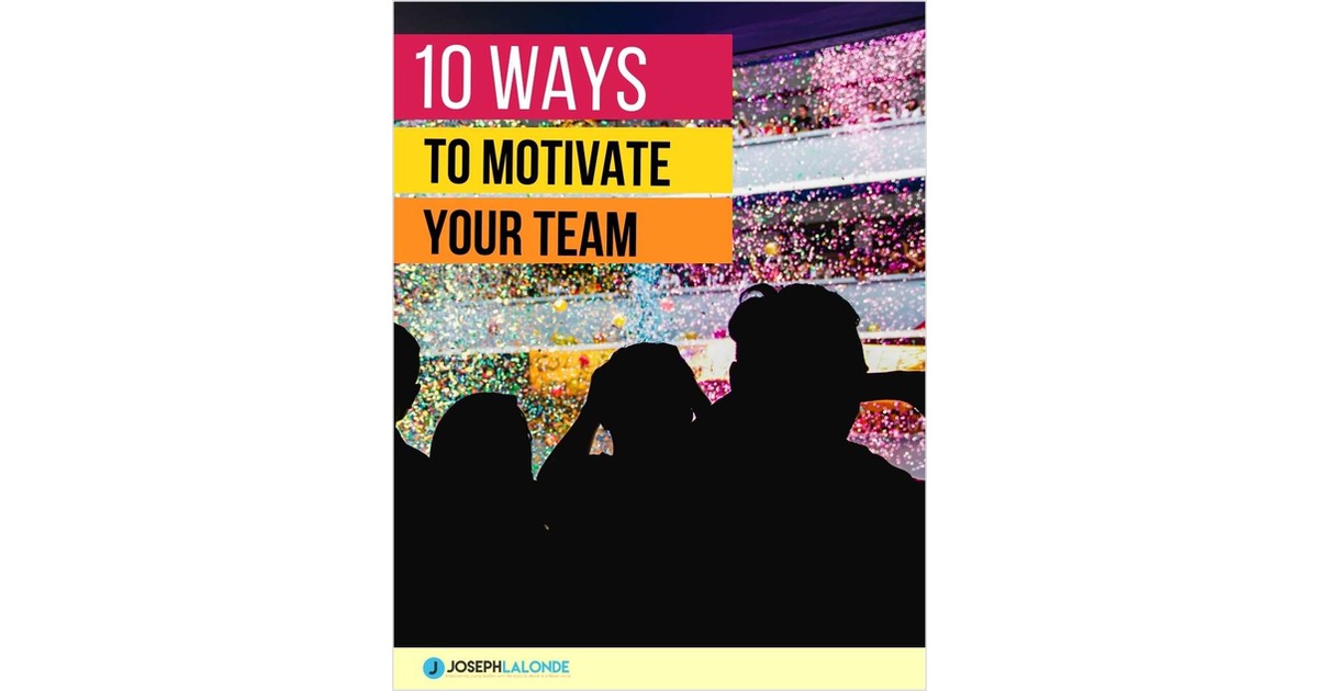 10 Ways to Motivate Your Team Free Tips and Tricks Guide