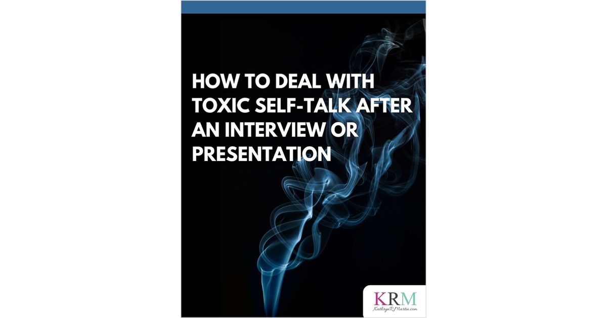 How to Deal with Toxic Self-talk After an Interview or Presentation ...