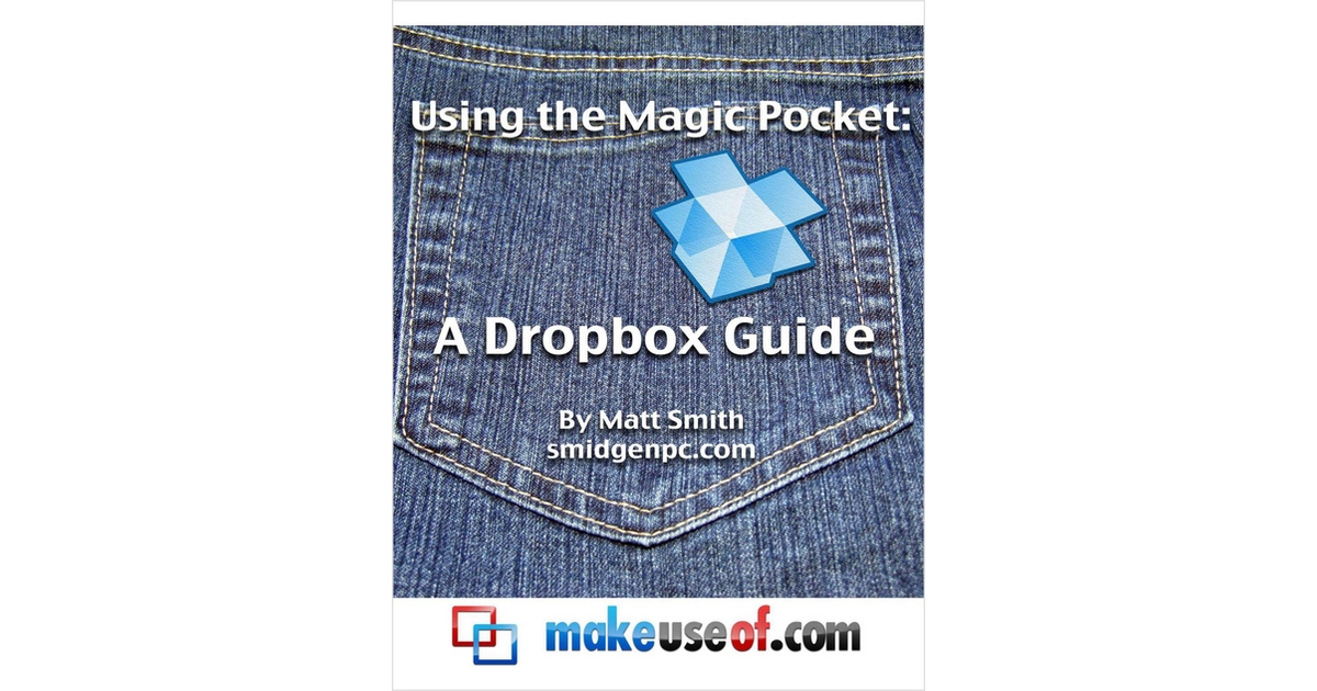 Using the Magic Pocket: A Dropbox Guide, Free Makeuseof.com Guide
