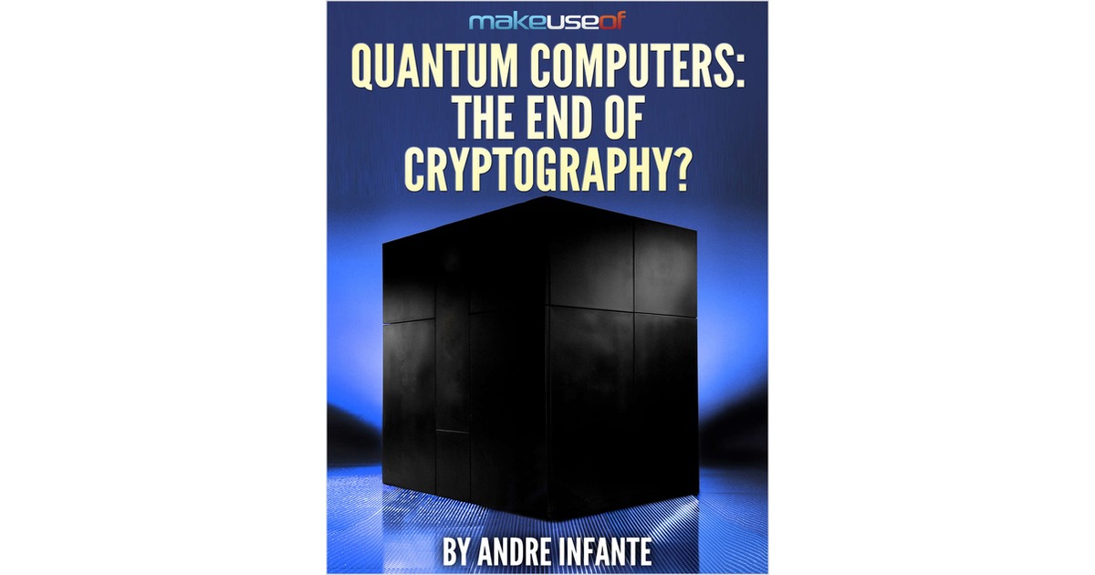 Quantum Computers: The End of Cryptography? Free Guide