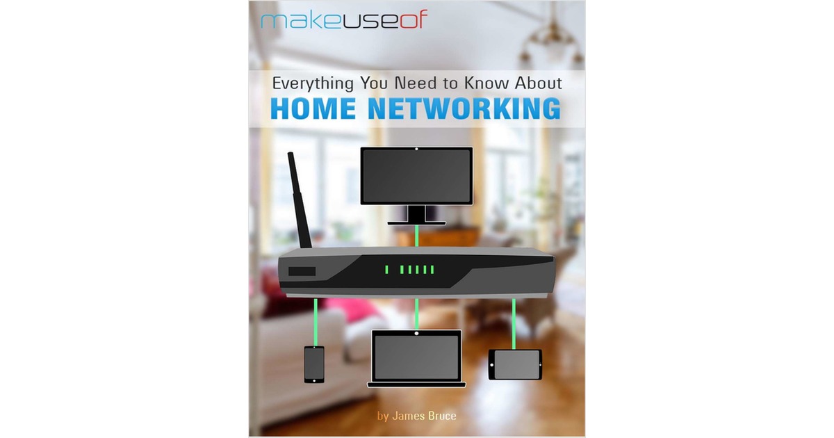 Everything You Need to Know About Home Networking, Free Make Use Of Guide
