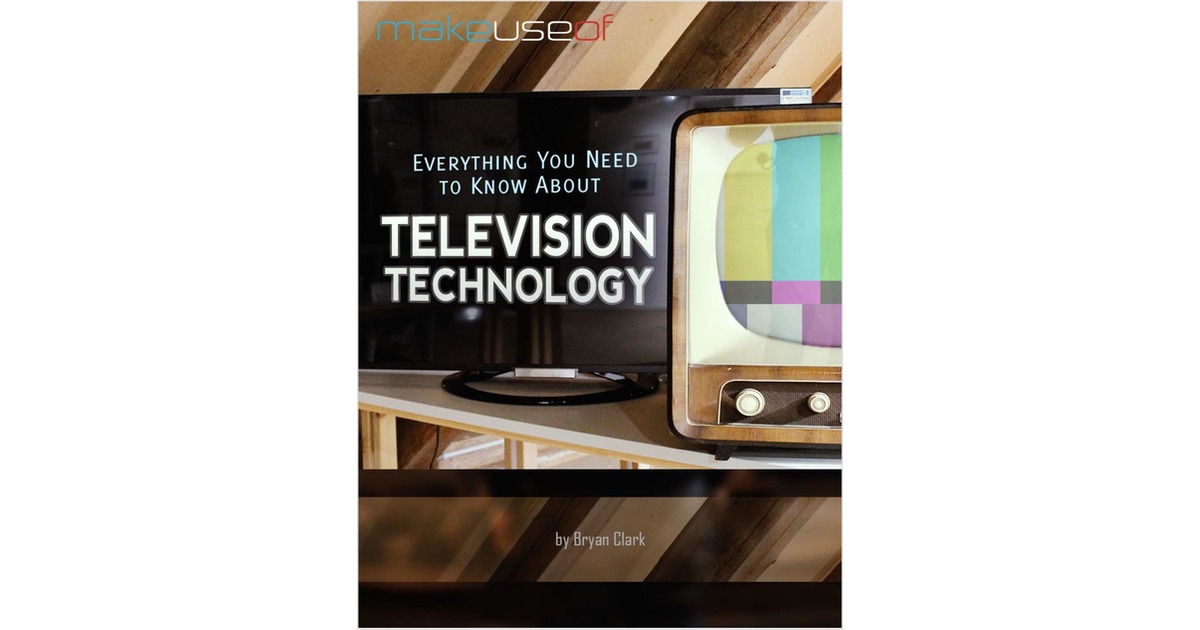 Everything You Need to Know About Television Technology Free eBook