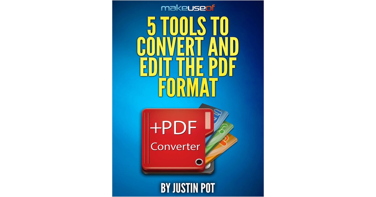 5 Tools to Convert and Edit the PDF Format Free eGuide