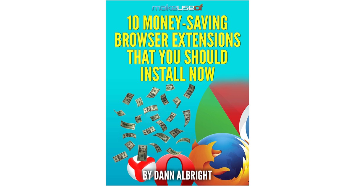 10 Money-Saving Browser Extensions That You Should Install Now Free eGuide