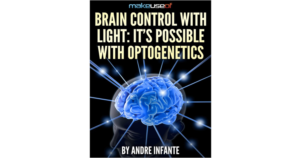 Brain Control With Light: It's Possible With Optogenetics Free eGuide