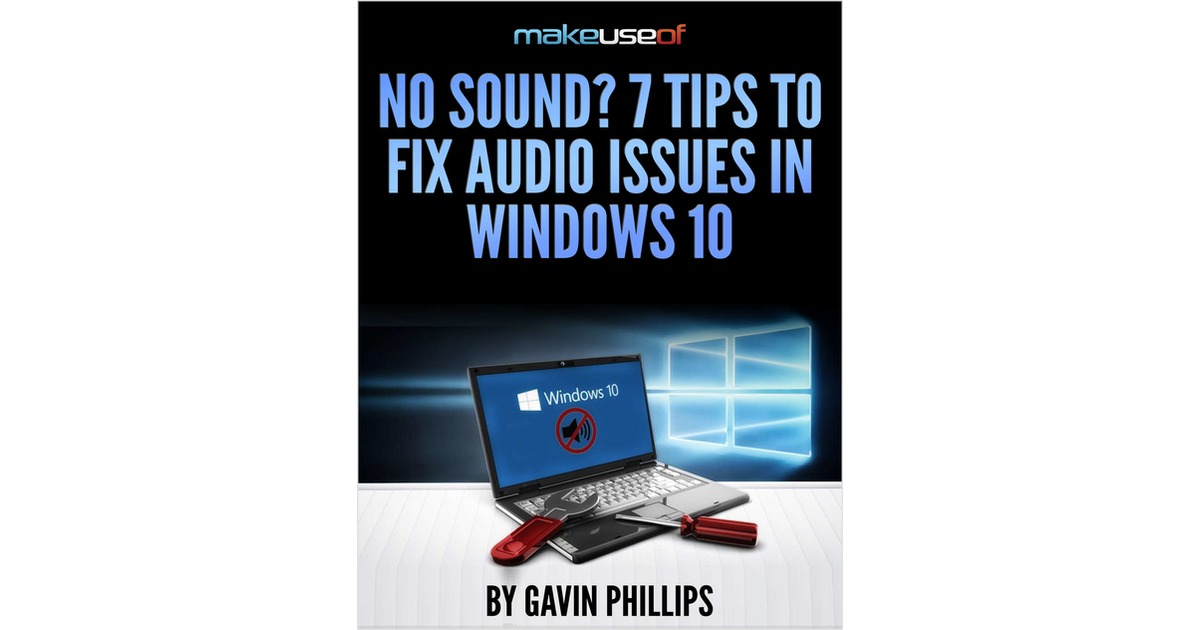 No Sound? 7 Tips to Fix Audio Issues in Windows 10 Free Guide