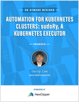 Automation for Kubernetes Clusters: sudoRy, a Kubernetes Executor ...