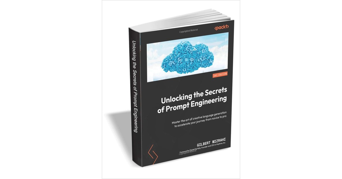 Unlocking the Secrets of Prompt Engineering ($35.99 Value) FREE for a ...
