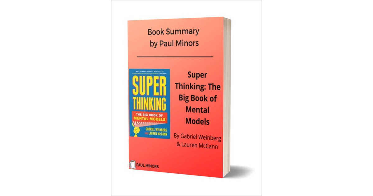 Super Thinking: The Big Book of Mental Models Book Summary, Free Paul ...
