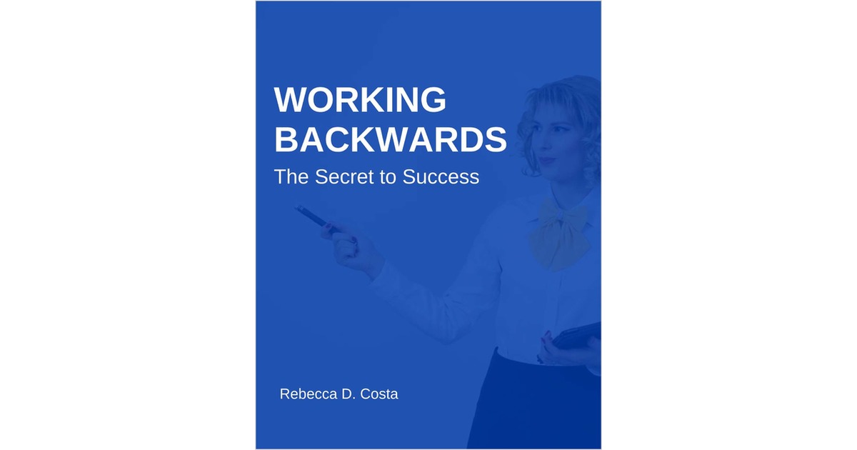 Working Backwards - The Secret to Success Free Tips and Tricks Guide