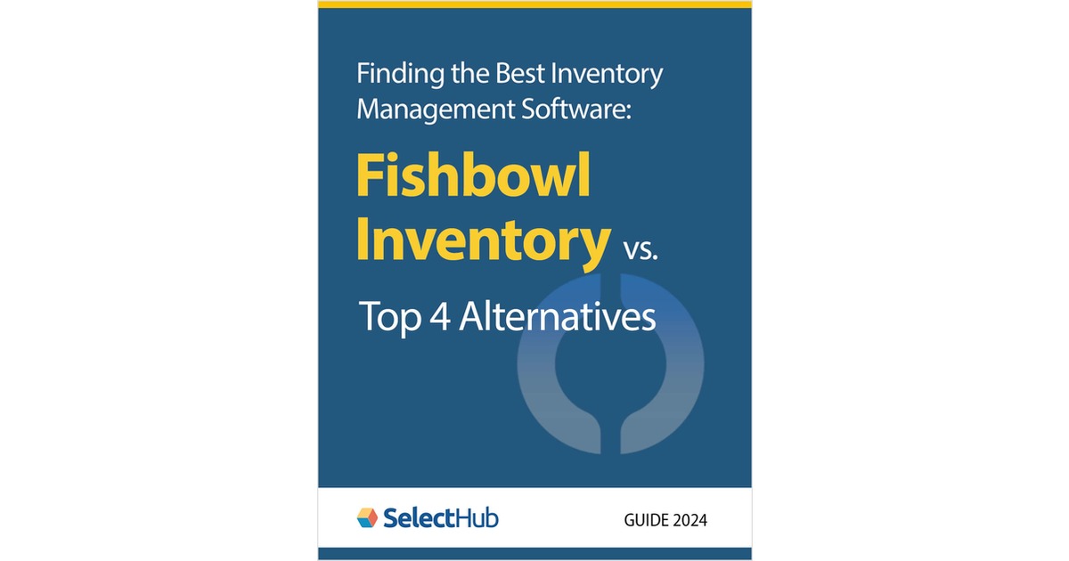Finding the Best Inventory Management Software--Fishbowl vs. Top 4 ...