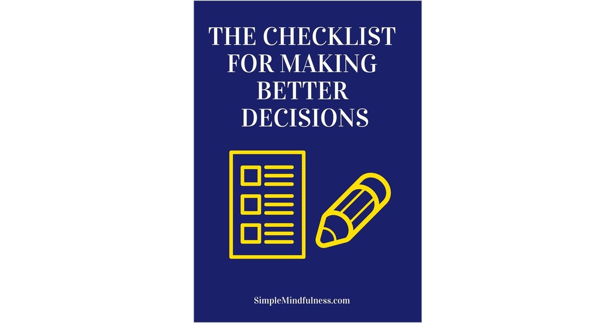 The Checklist for Making Better Decisions, Free Simple Mindfulness ...