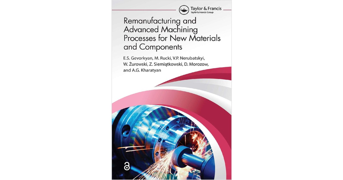 Remanufacturing and Advanced Machining Processes for New Materials and Components Free eBook