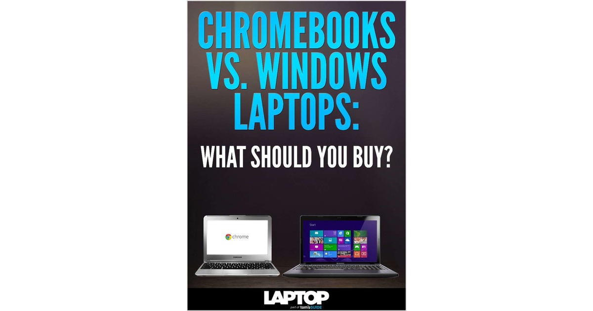 Chromebooks vs. Windows Laptops: What Should You Buy?, Free Purch Guide Chromebooks vs. Windows Laptops: What Should You Buy?, Free Purch Guide