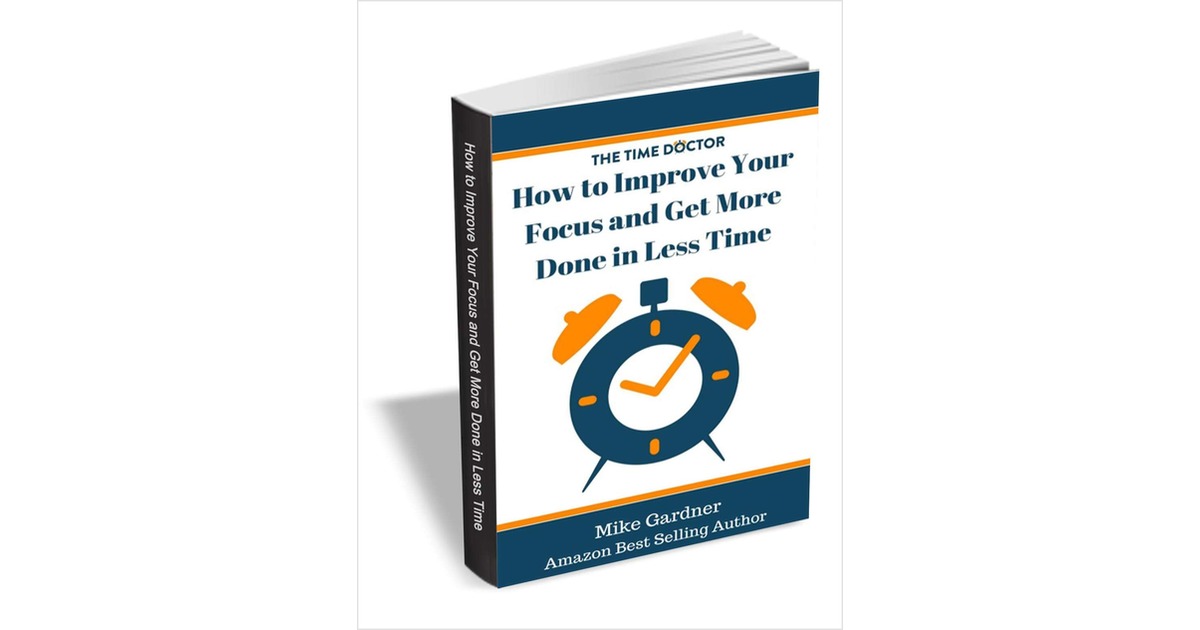 How to Improve Your Focus and Get More Done in Less Time, Free The Time ...