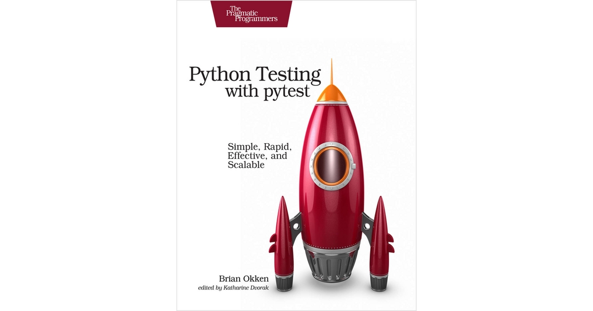 Python Testing with pytest, Free The Pragmatic Bookshelf Book Excerpt