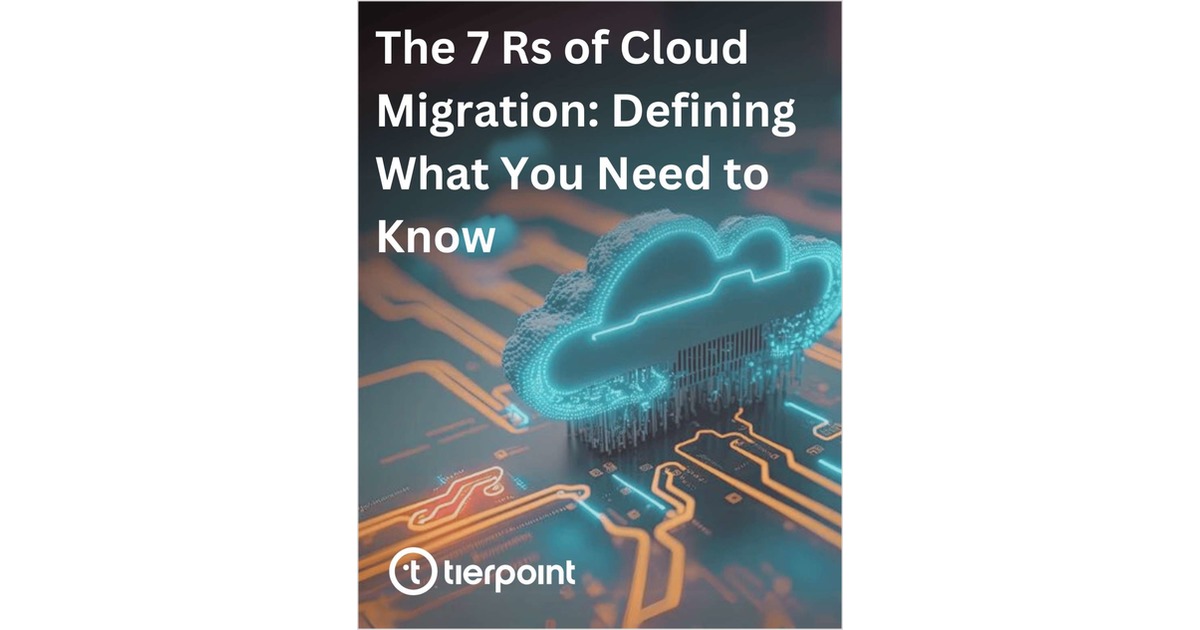 The 7 Rs of Cloud Migration: Defining What You Need to Know, Free TierPoint Blog