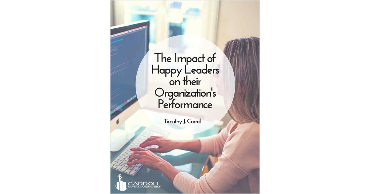 The Impact of Happy Leaders on their Organization's Performance Free ...