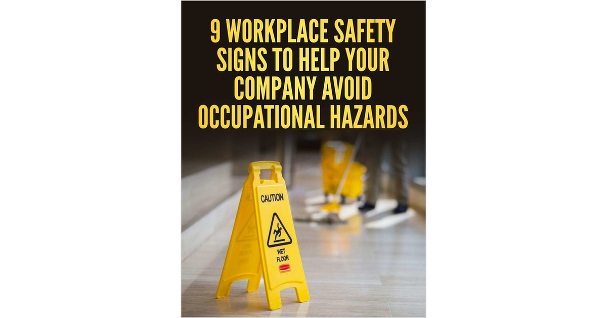 9 Workplace Safety Signs to Help Your Company Avoid Occupational ...