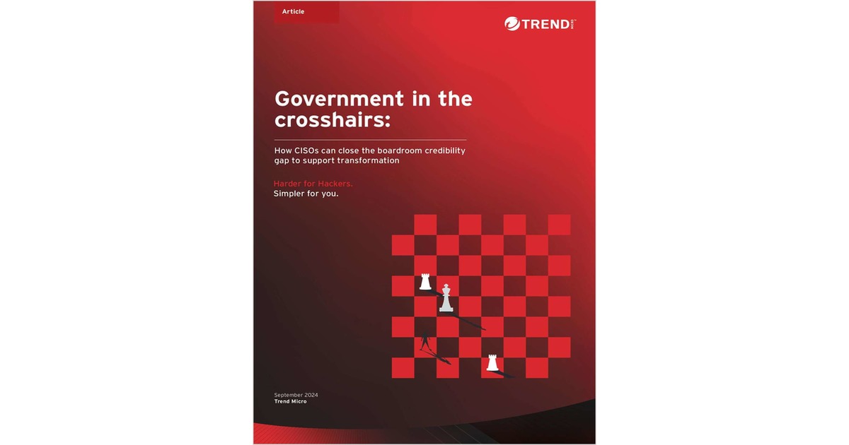 Government in the Crosshairs: How CISOs Can Close the Boardroom ...