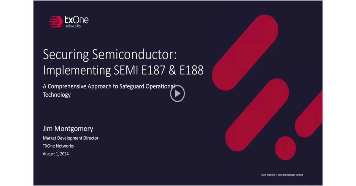 Securing Semiconductor: Implementing SEMI E187 and E188, Free TXOne On-Demand Webinar